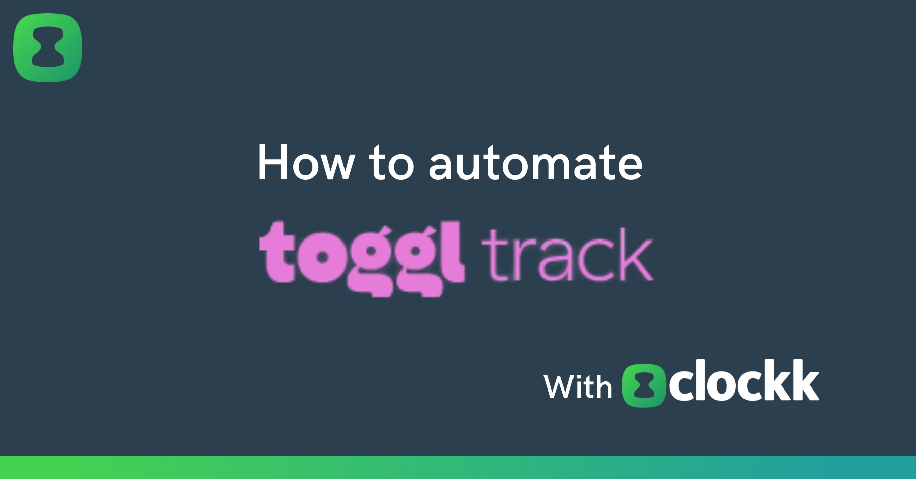 How To Automate Toggl Track 4 Simple Steps • Clockk